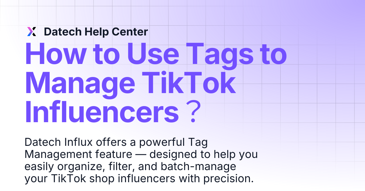 How to Use Tags to Manage TikTok Influencers？ | Influx Help Center ...