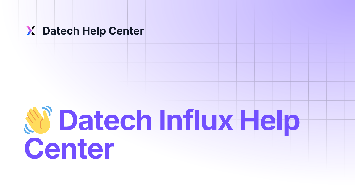 👋 Datech Influx Help Center | Influx Help Center | Datech Help Center
