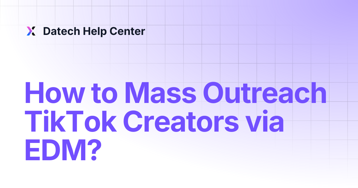 How to Mass Outreach TikTok Creators via EDM? | Influx Help Center ...